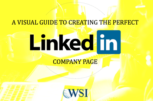 A Visual Guide to Creating the Perfect LinkedIn Company Page